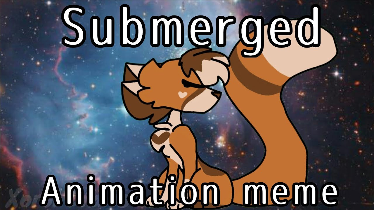 Submerged // Animation meme // 300 sub special - YouTube