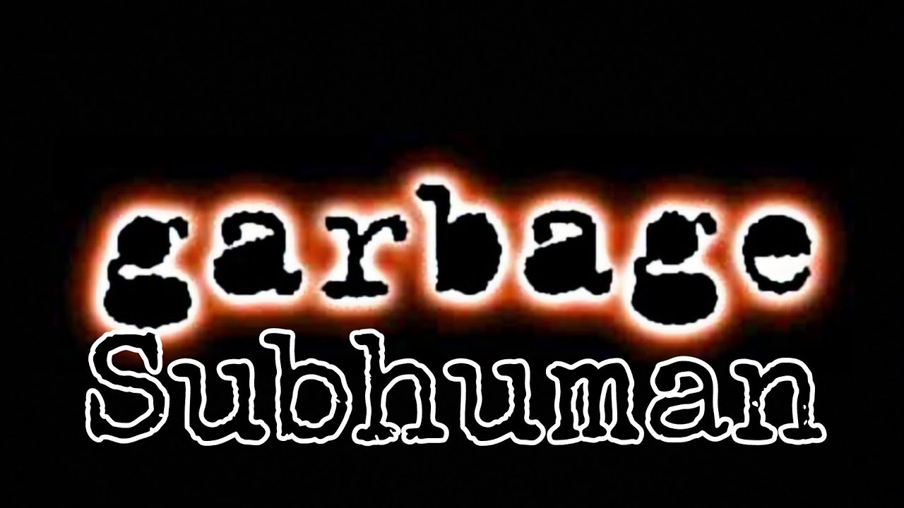 GARBAGE - Subhuman (Lyric Video) - YouTube