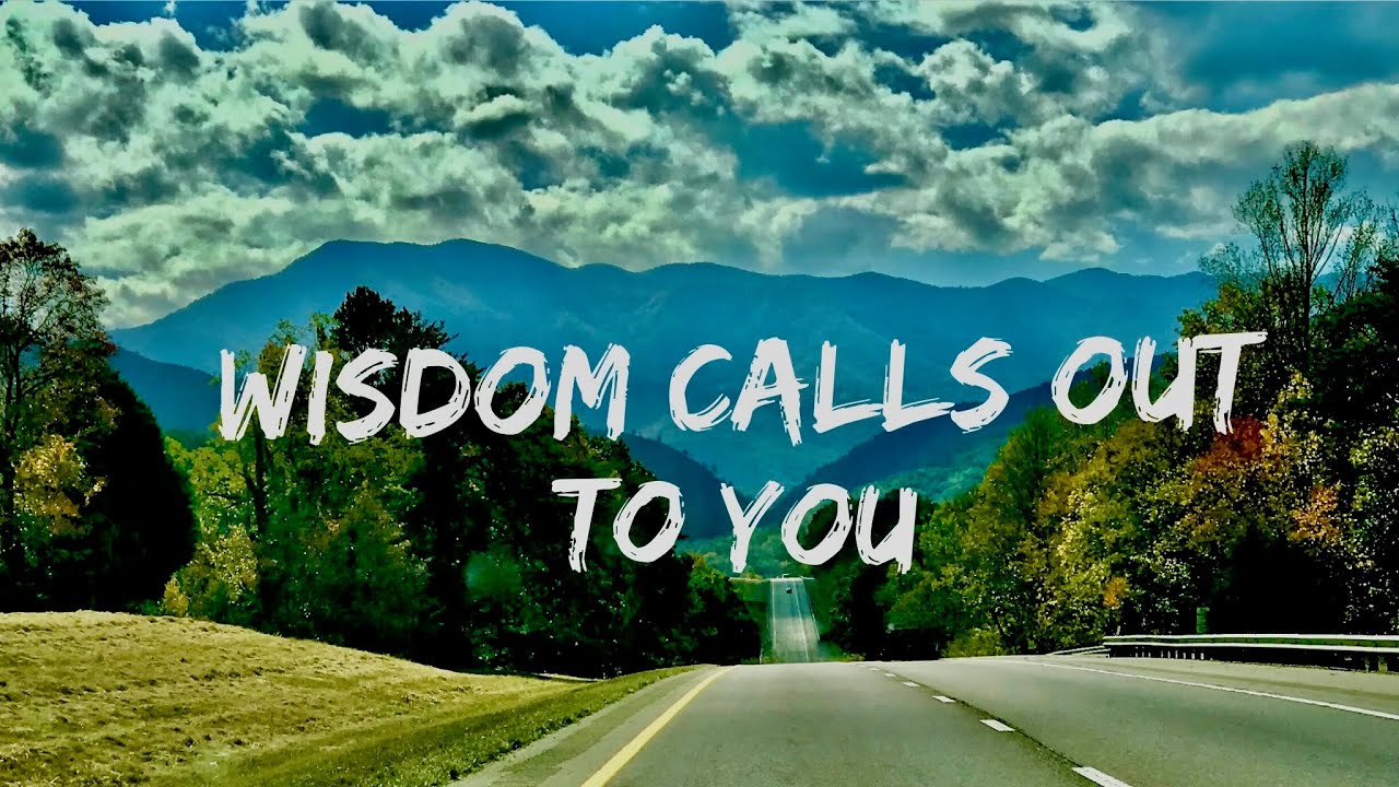 Wisdom Calls Out to You - YouTube