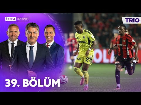 Gaziantep FK - Fenerbahçe | Samsunspor - Çaykur Rizespor | Tartışmalı Pozisyonlar l Trio 39. Bölüm