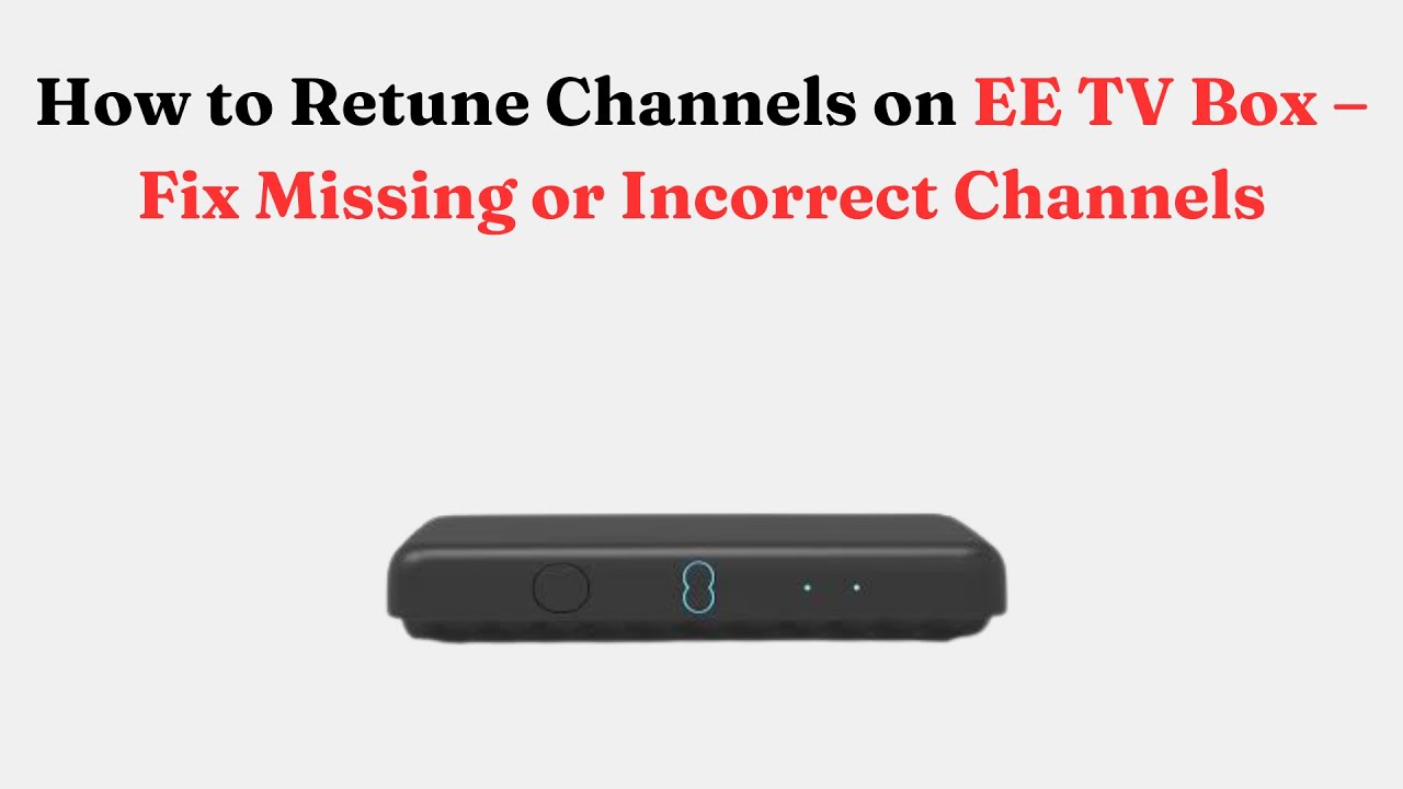 How to Retune Channels on EE TV Box – Fix Missing or Incorrect Channels ...