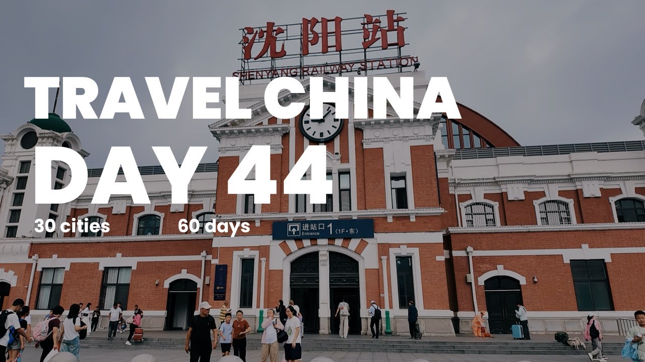 [Travel China - Shenyang] 30 Cities 60 Days | Day 44 - YouTube