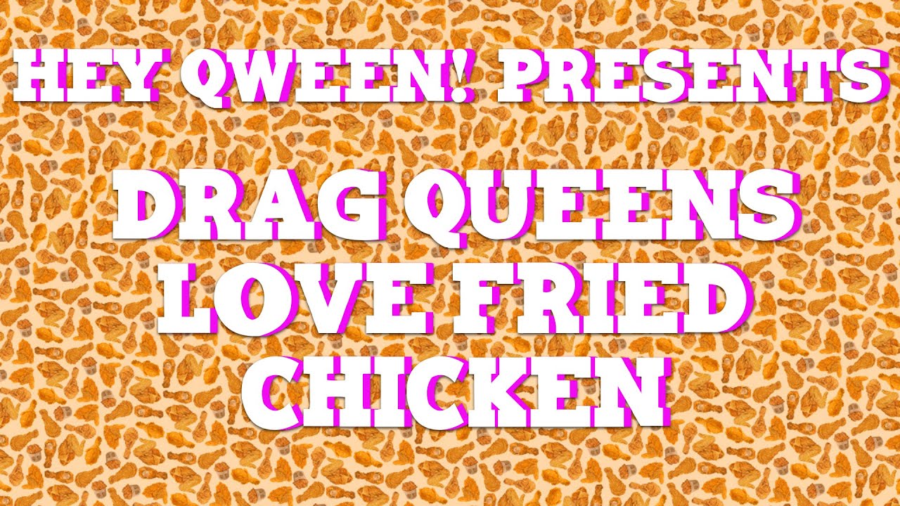 Drag Queens Love Fried Chicken on Hey Qween! - YouTube