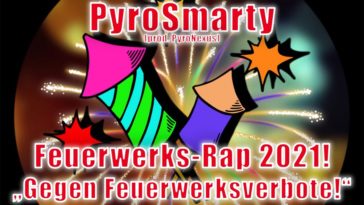 Pyrosmarty - Gegen Feuerwerksverbote/ Pyro Song 2021/ Feuerwerks Rap! # ...