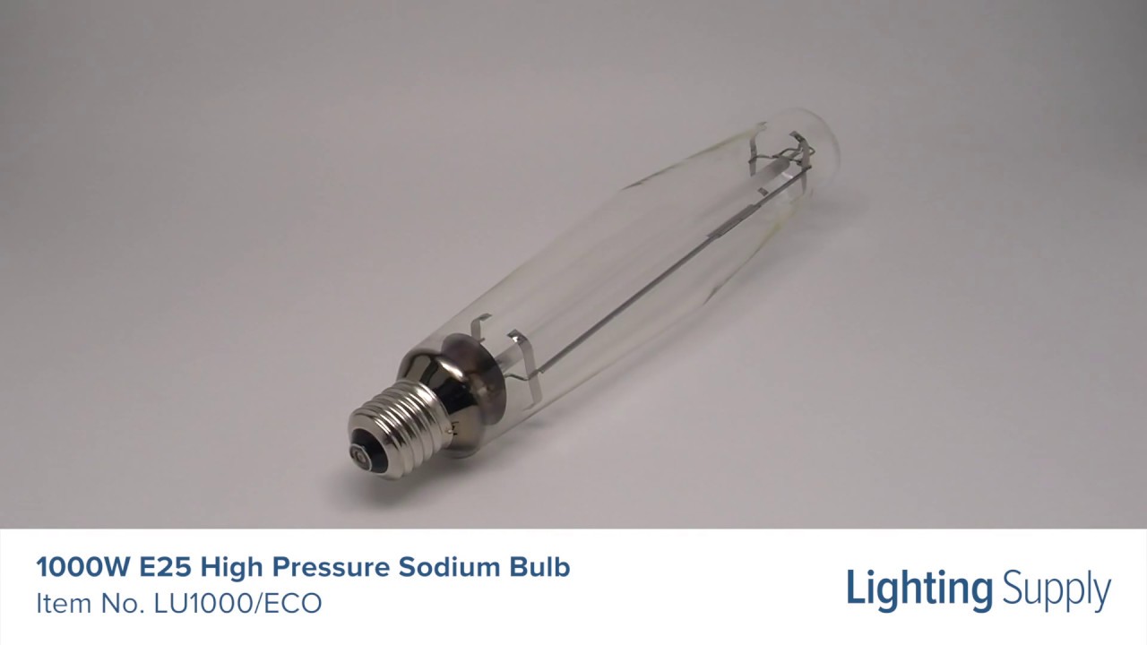 GE 1000W E25 High Pressure Sodium Bulb (LU1000/ECO) - YouTube