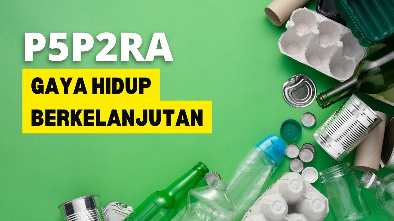 P5P2RA - Gaya Hidup Berkelanjutan - YouTube