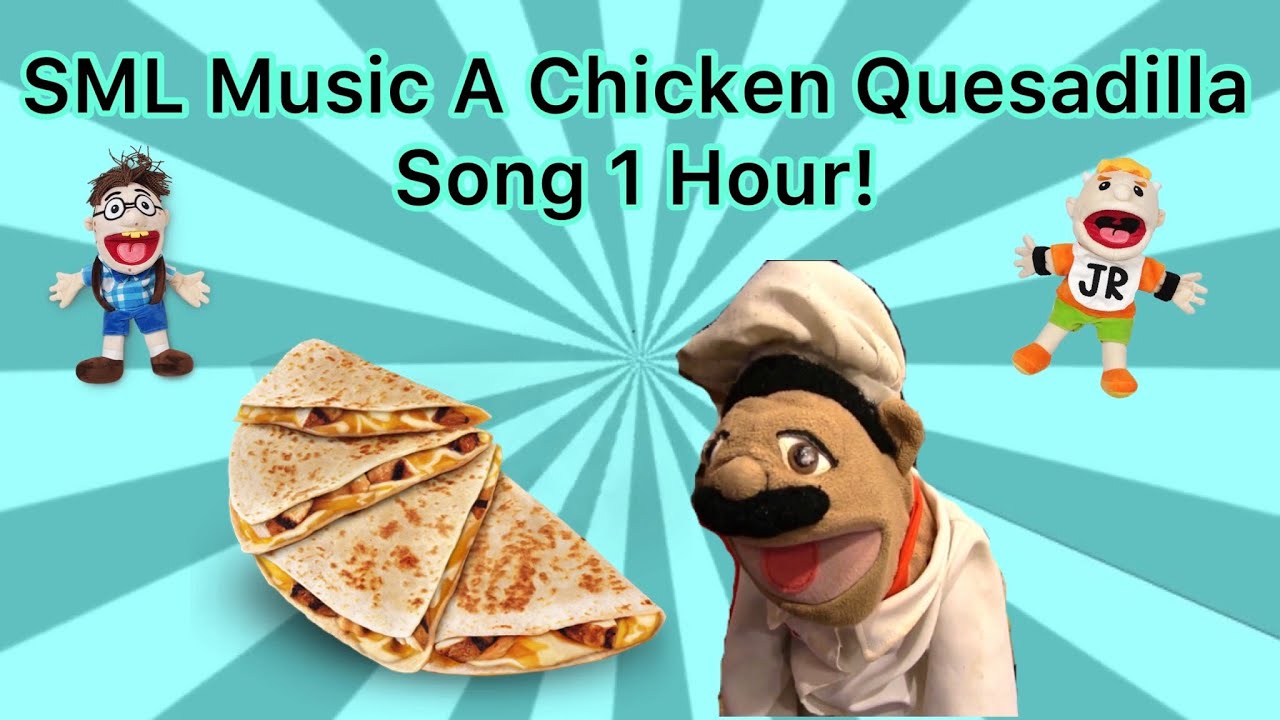 SML The Chicken Quesadilla Song (1 Hour) - YouTube