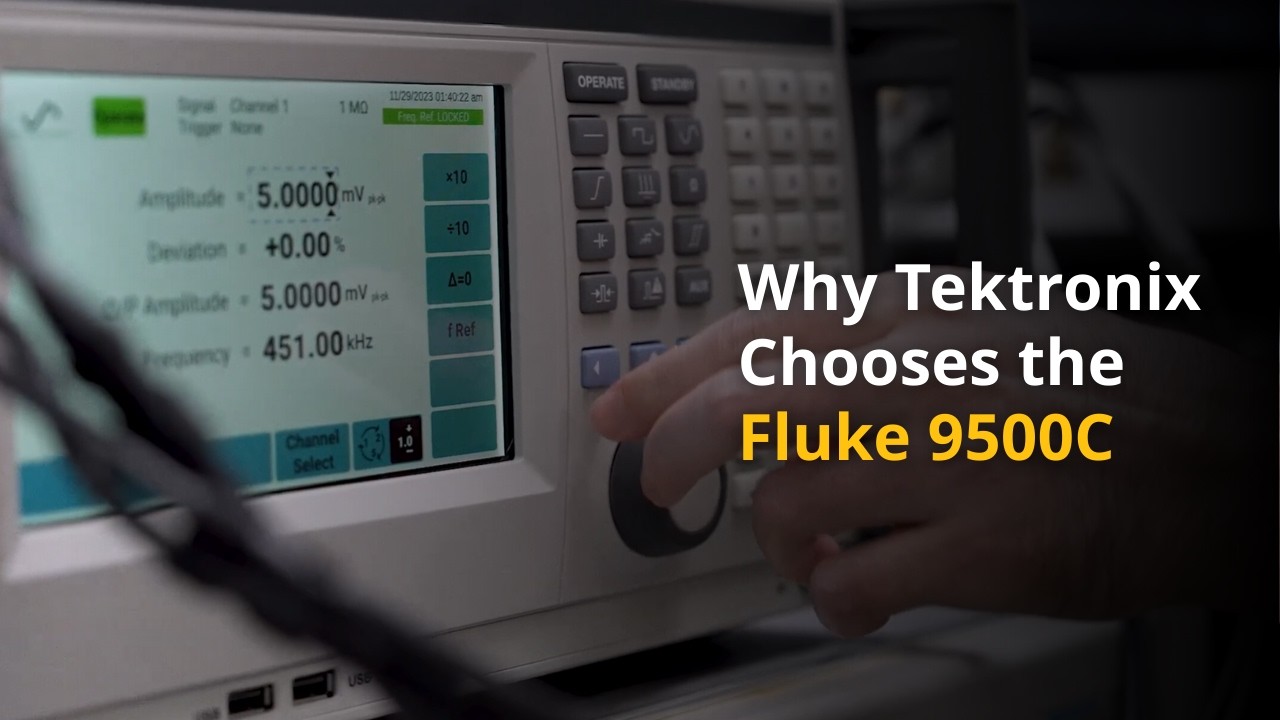 Tektronix on the Fluke 9500C: Faster, Reliable Oscilloscope Calibration ...
