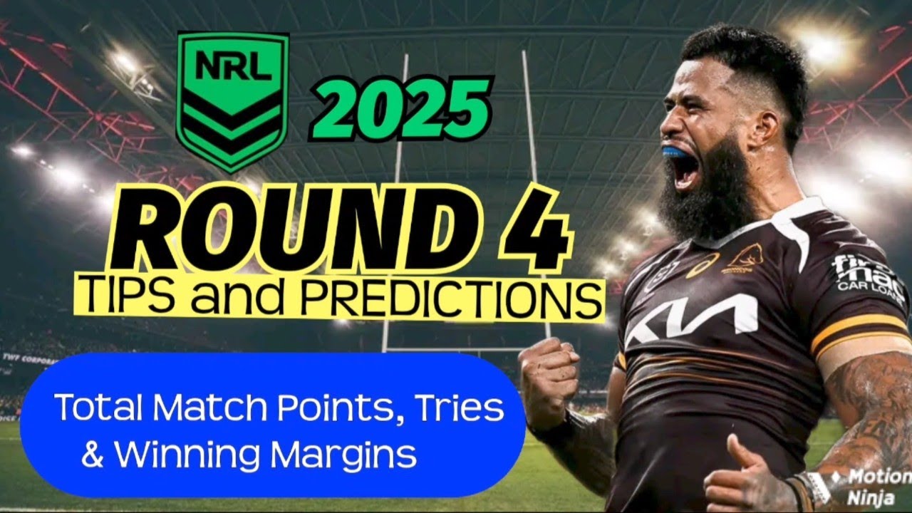 NRL Round 4 Tips & Predictions (2025) – Who Wins This Week? | Score ...