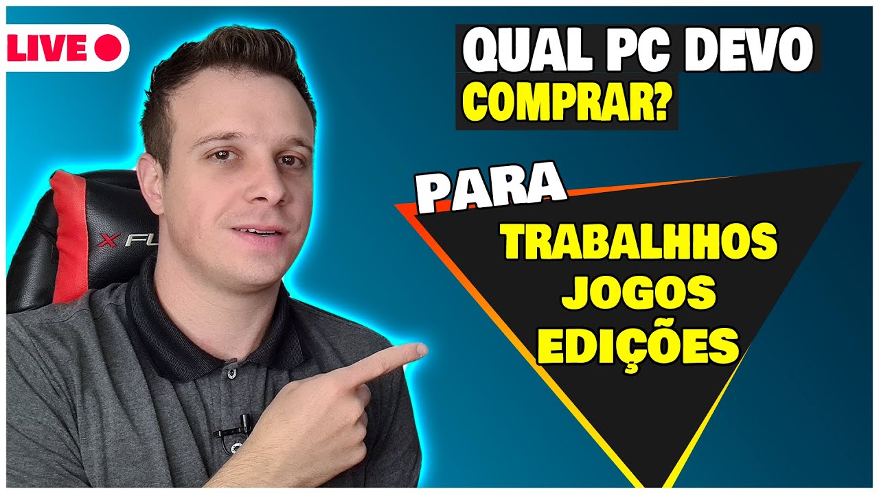 LIVE - QUAL PC DEVO COMPRAR PARA TRABALHOS E JOGOS - YouTube