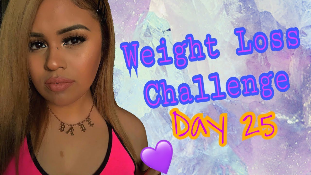 Weight Loss Challenge Day 25 - YouTube