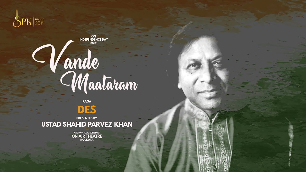 Vande Mataram - National Song | Ustad Shahid Parvez Khan, sitar | Raag Des | Music of India ...