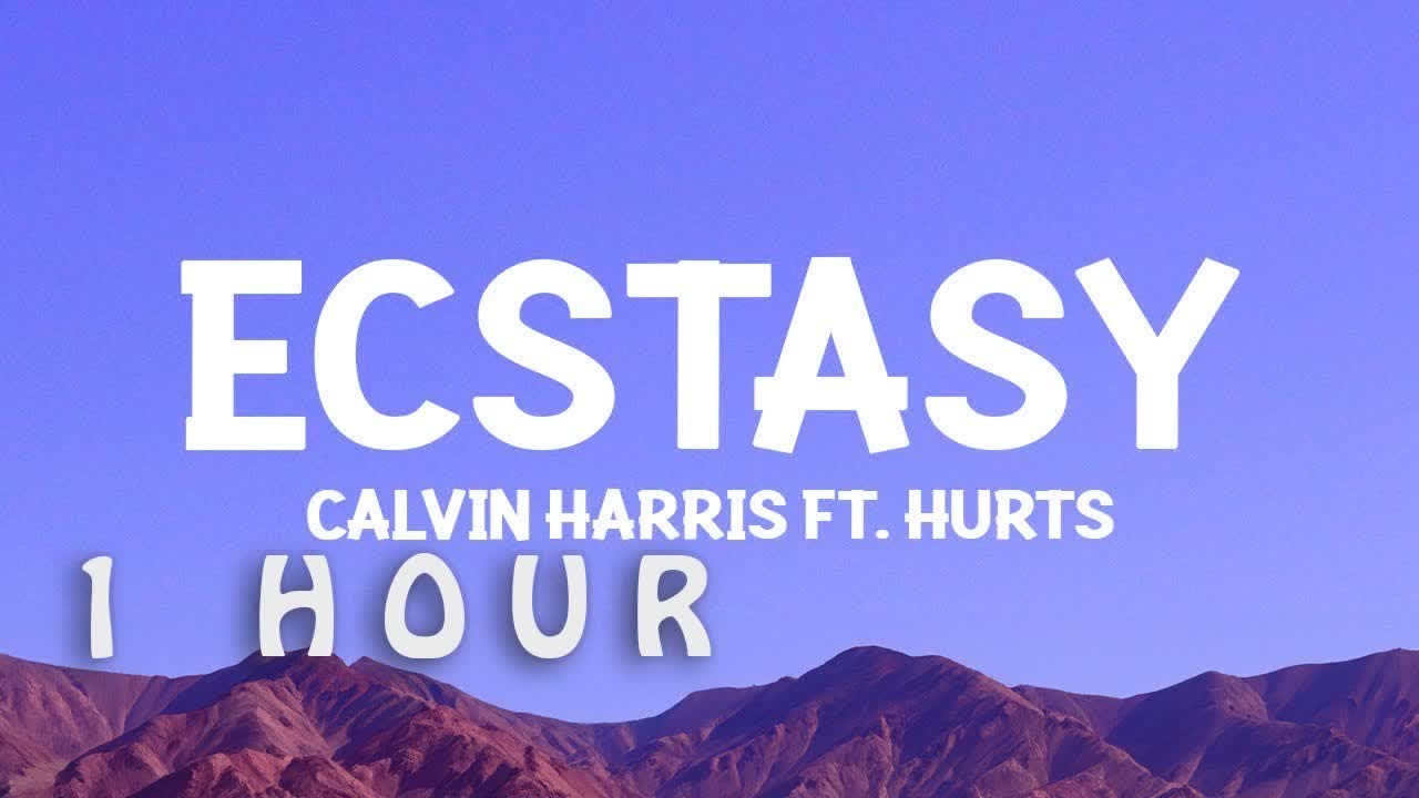 [1 HOUR 🕐 ] CalvinHarris - Ecstasy (Lyrics) ft Hurts - YouTube