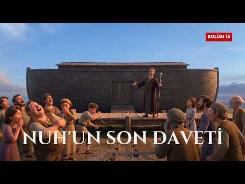 Yaşayan Kutsal Kitap | Bölüm 15: Nuh'un Son Daveti