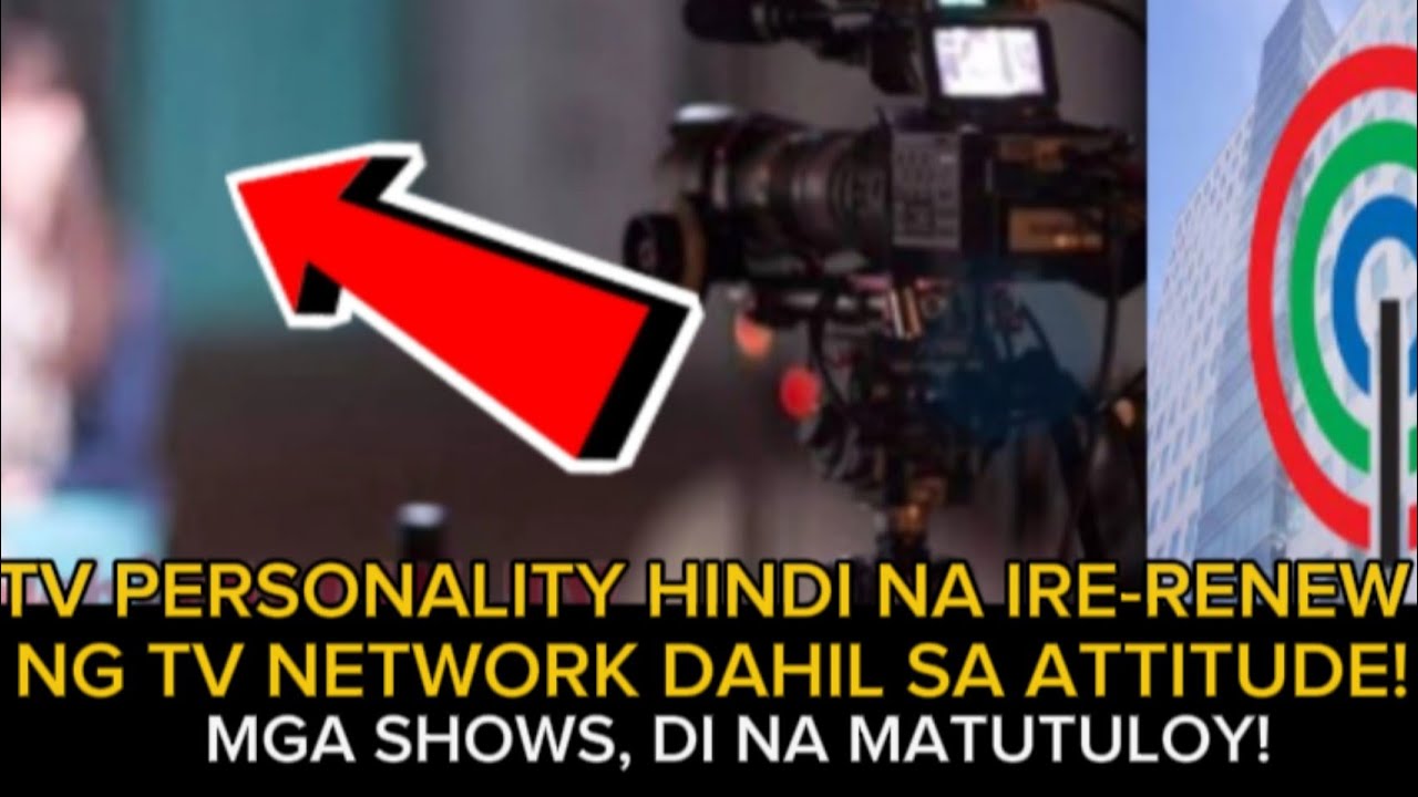 TV PERSONALITY HINDI NA IRE-RENEW NG TV NETWORK DAHIL SA ATTITUDE! MGA ...