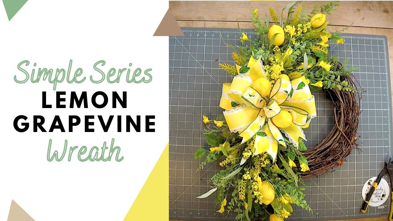 Simple Series Lemon Grapevine Wreath Tutorial - YouTube