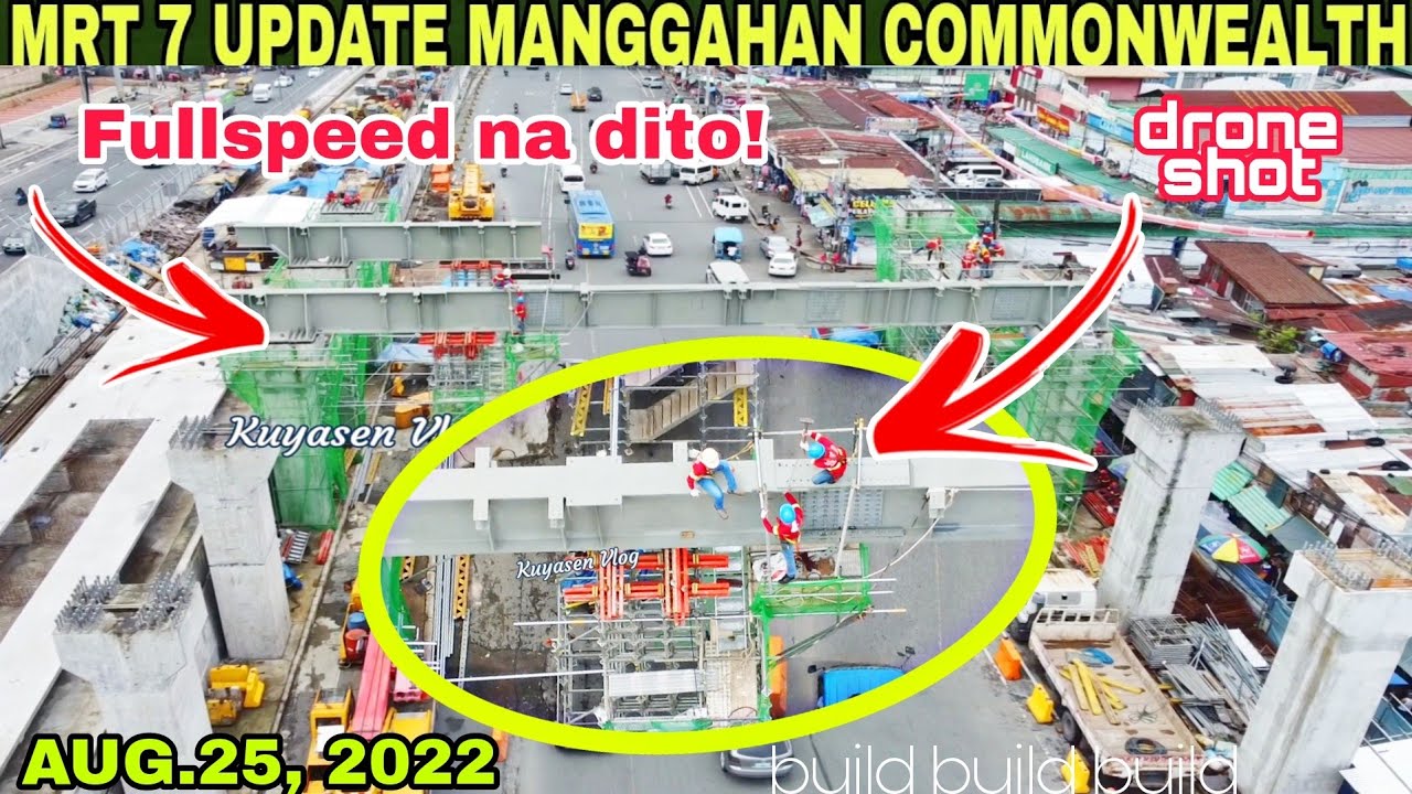 Wow, fullspeed na!MRT 7 UPDATE MANGGAHAN STATION COMMONWEALTH |AUG.25, 2022 |build build build ...
