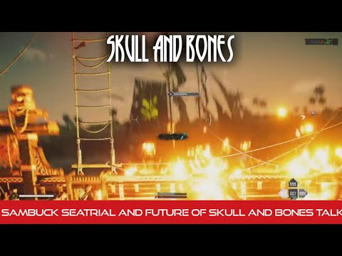 Skull and Bones. seatrial of ultimate sambuck build includes talk about ...