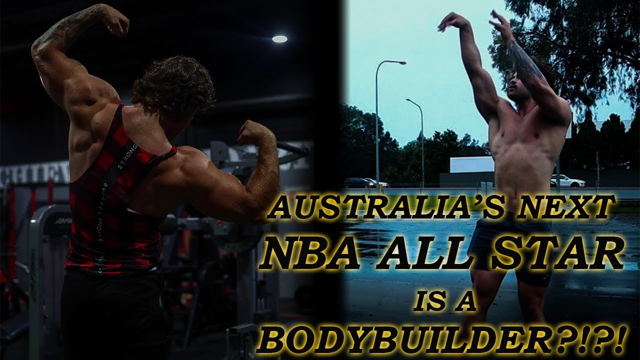 AUSTRALIA'S NEXT NBA ALL-STAR IS A BODYBUILDER?!?! - YouTube