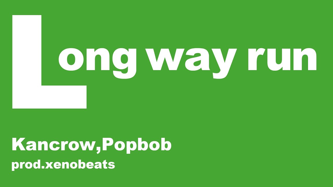 Long way run / feat.Kancrow,Popbob (prod.xenobeats) - YouTube