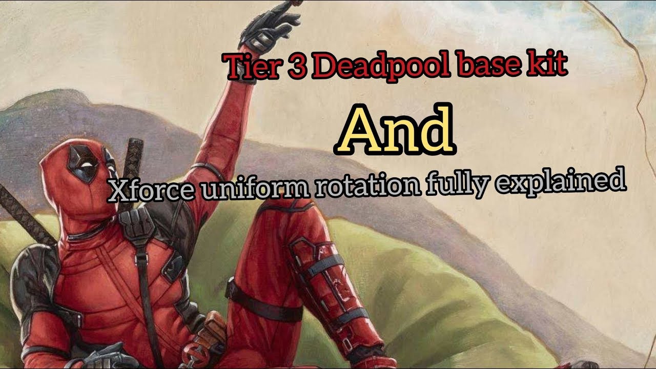 Tier 3 Deadpool base kit and x-force uni skill rotation fully explained ...