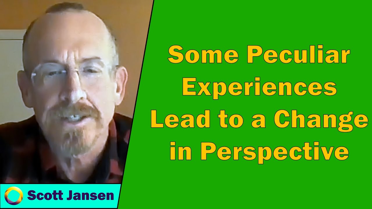 Scott Jansen - Some Peculiar Experiences Lead to a Change in ...