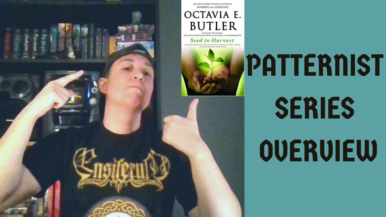 OCTAVIA BUTLER & PATTERNIST SERIES OVERVIEW - PART I - YouTube