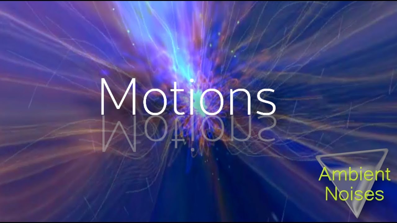 Ambient Noises - Motions - YouTube