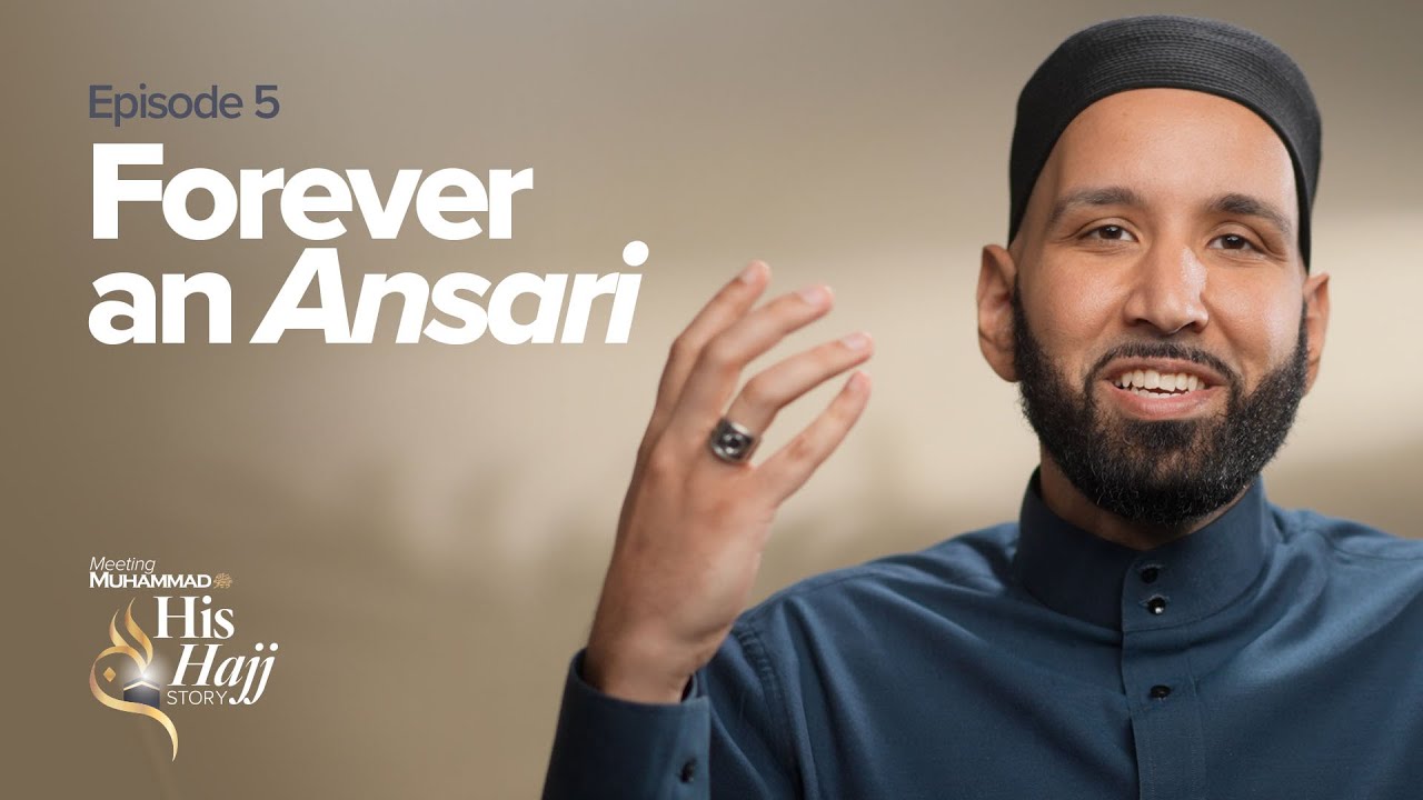 Forever An Ansari | Prophet Muhammad's ﷺ Hajj Story Ep. 5 - YouTube