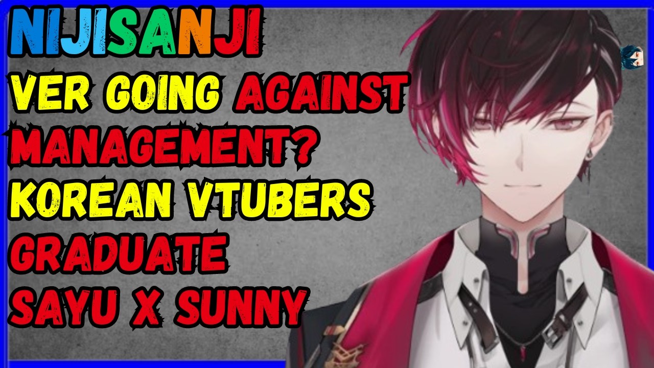 nijisanji ver supporting sunnysplosion, Korean vtubers graduate, sayu x ...