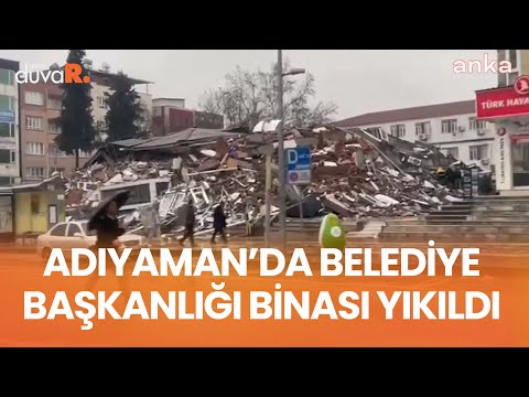 Adıyaman'da Belediye Başkanlığı binası yıkıldı