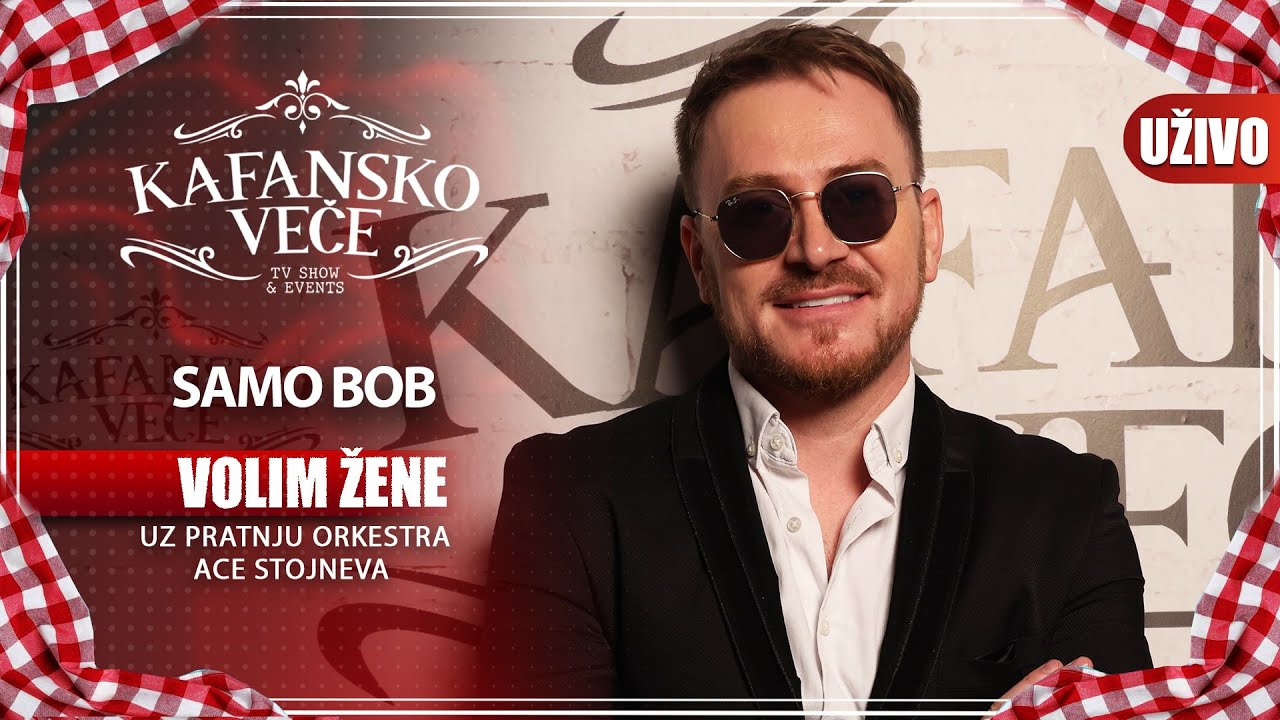 SAMO BOB - VOLIM ZENE | UZIVO | (ORK. ACA STOJNEV) | 2023 | KAFANSKO ...