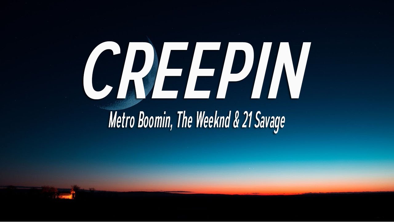 Metro Boomin, The Weeknd, 21 Savage - Creepin' (Lyrics) - YouTube