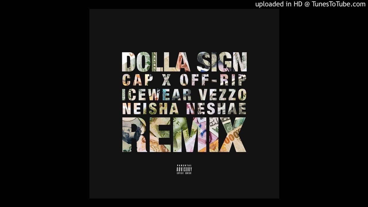 Cap & Off-Rip - $ (Dolla Sign) Remix ft. Icewear Vezzo, Neisha Neshae ...