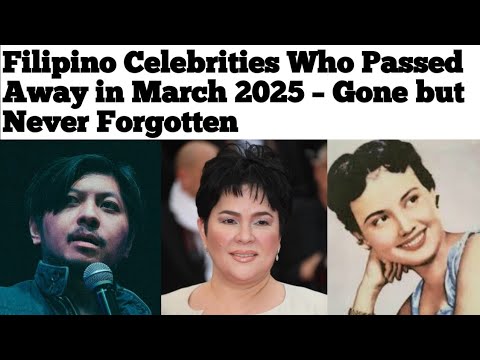 Filipino Celebrities Who Passed Away in March 2025 – Gone but Never ...