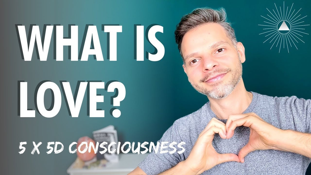 What Is Love? | 5 x 5D Consciousness - YouTube