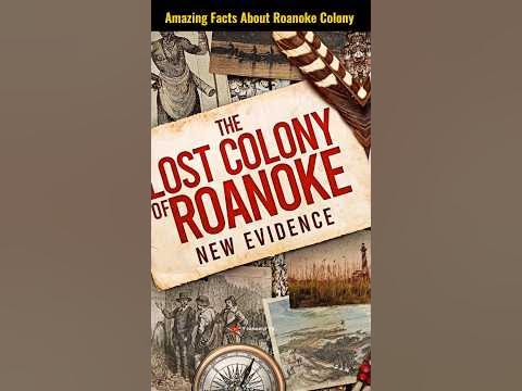 The Lost Colony of Roanoke: Uncovering the Mysterious Disappearance # ...