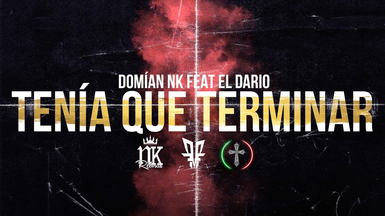 Domían NK - 🥀Tenía Que Terminar😔 FEAT. @El_DARIOO ( Vídeo Lyric Oficial ...