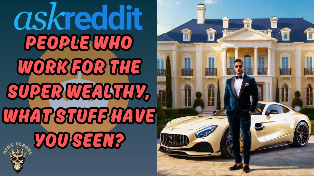 Behind the Scenes with the Super Rich - Real-life Stories! #AskReddit ...