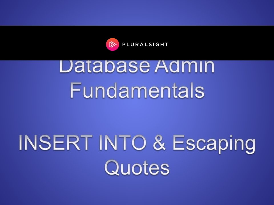 Database Administration Fundamentals - INSERT INTO & Escaping Quotes ...