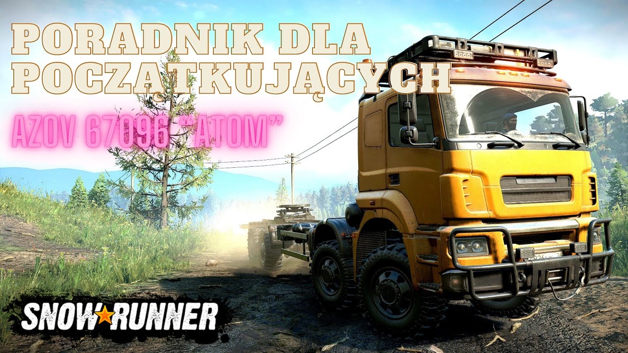 SnowRunner - (4K) Poradnik dla początkujących Azov 67096 "Atom" - YouTube