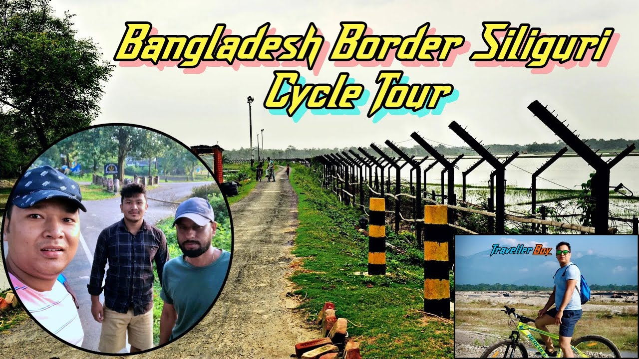 Bangladesh Border Tour || Siliguri to Fulbari || Cycle Tour - YouTube