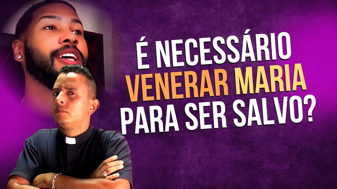 RESPOSTA AO PROTESTANTE FLAVIN // É necessário venerar Maria para ser ...