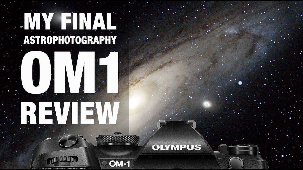 Final OM1 Review by an Astrophotographer - YouTube