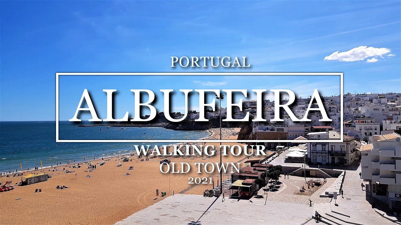 [4K] PORTUGAL ALBUFEIRA - Walking Tour OLD TOWN 2021/PORTUGALIA ...
