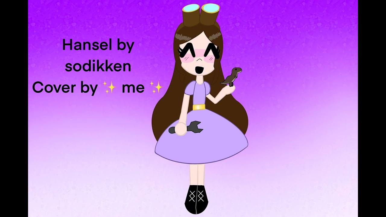 Hansel cover! (Song by sodikken) - YouTube