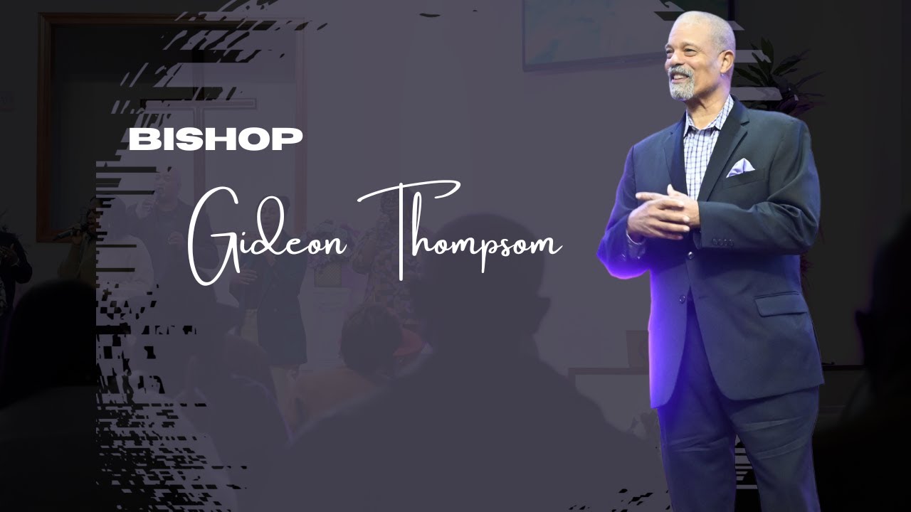 Bishop Gideon Thompson - YouTube