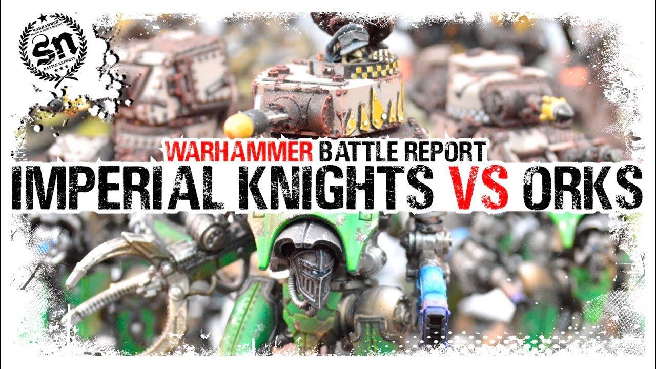 Warhammer 40,000 (Battle Report) Imperial Knights vs Orks - YouTube