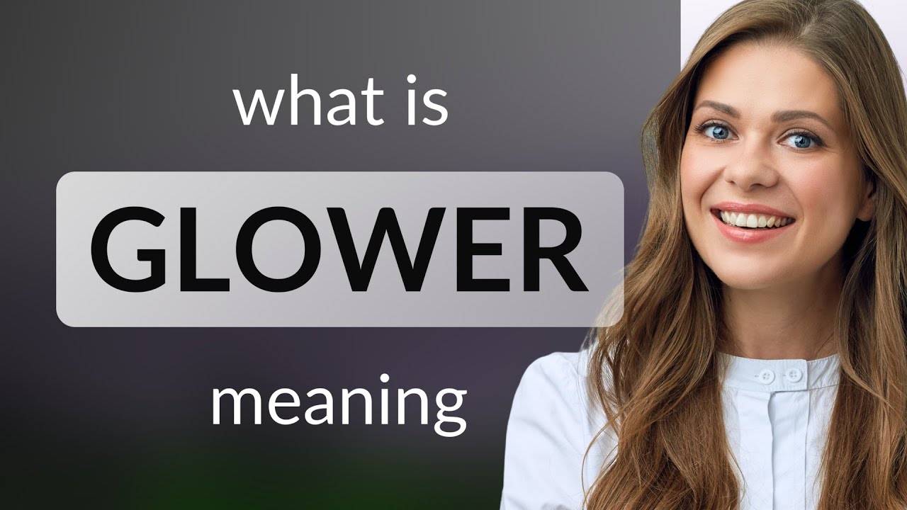 Glower — what is GLOWER meaning - YouTube