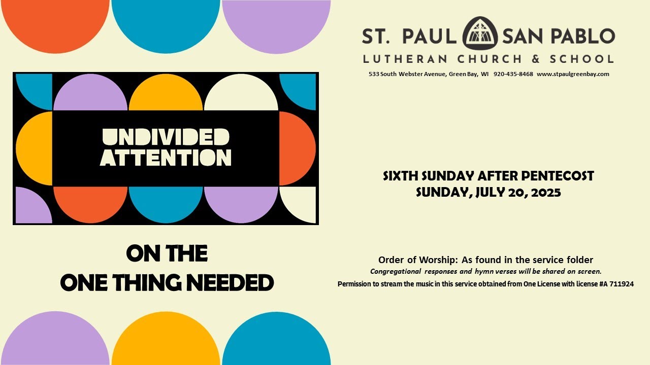 Undivided Attention on the One Thing Needed - Sunday, July 20, 2025 ...